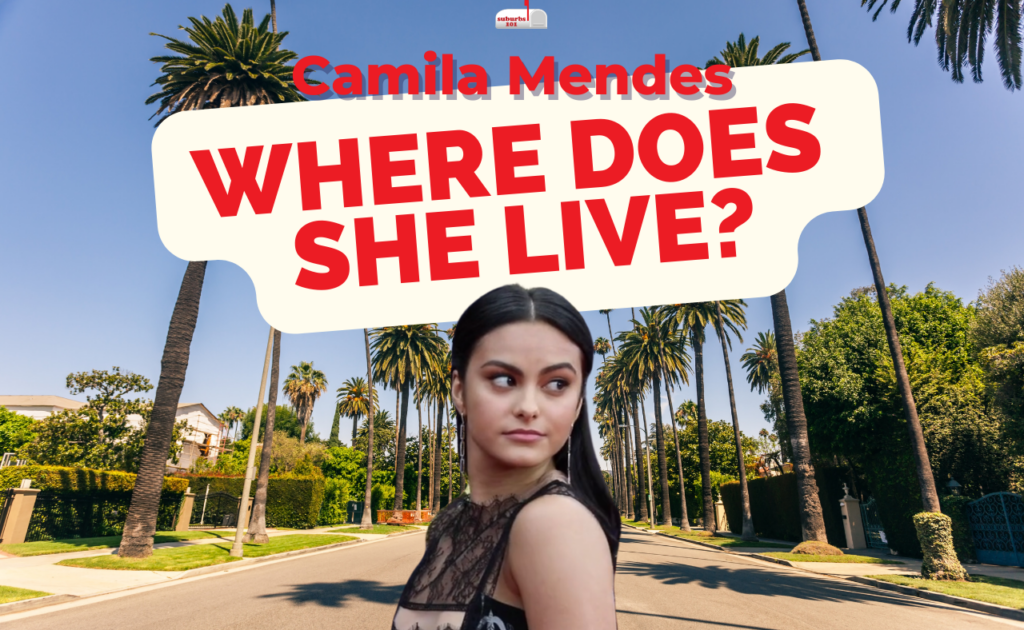 Where does Camila Mendes Live? - Suburbs 101