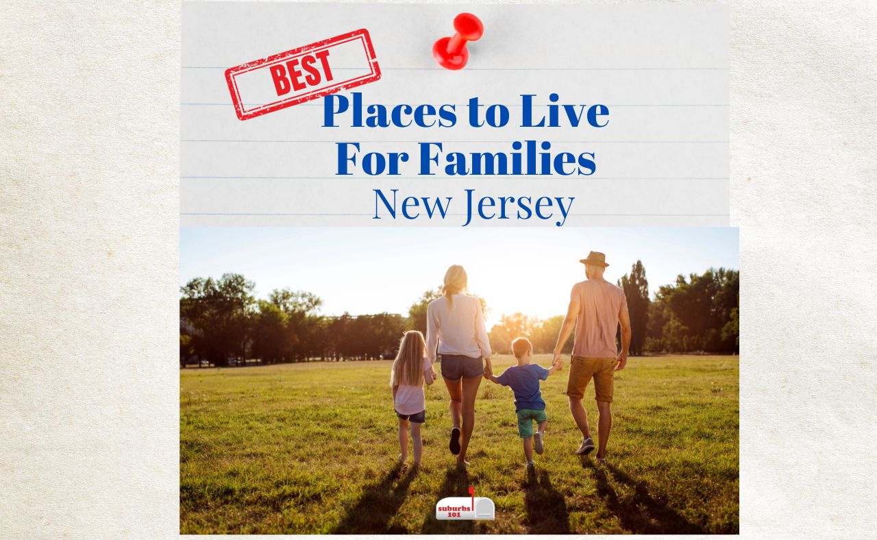 10 Best Places to Live in New Jersey for Families (2024) - Suburbs 101